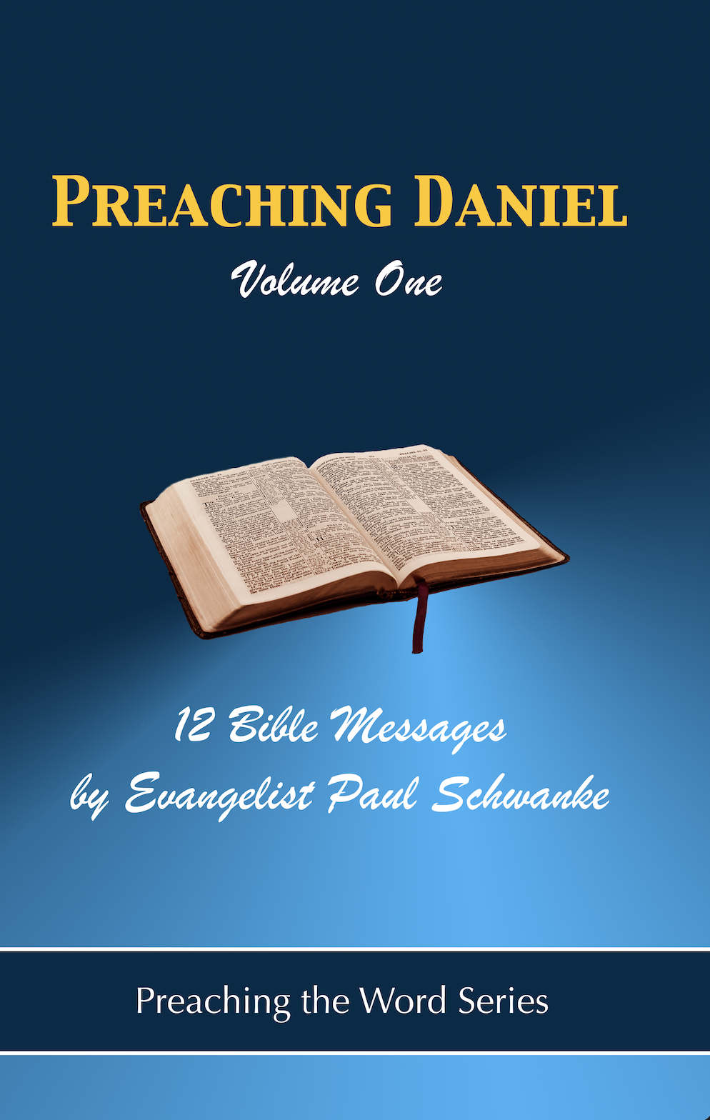 Preach the Bible – Evangelist Paul Schwanke